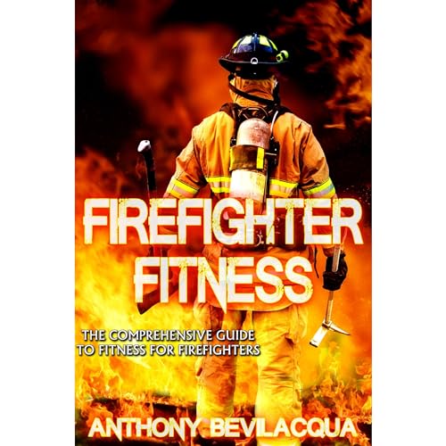 Amazon.com: Firefighter Fitness: The Comprehensive Guide to Fitness for ...