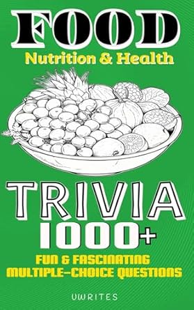 Food Nutrition and Health Trivia : 1000+ Fun & Fascinating Multiple ...