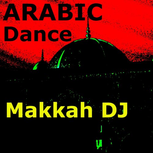 Play Arabic Dance Music by Makkah DJ on Amazon Music