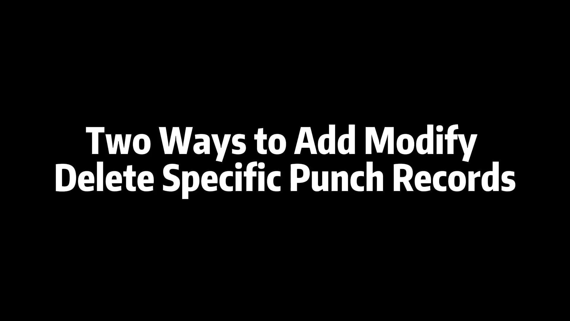 Watch Two Ways to Add Modify Delete Specific Punch Records on Amazon Live
