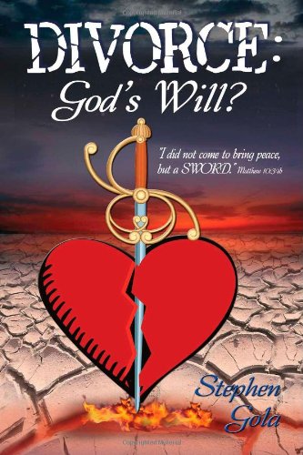 Divorce: God's Will?: Amazon.co.uk: Gola, Stephen: 9781412000888: Books