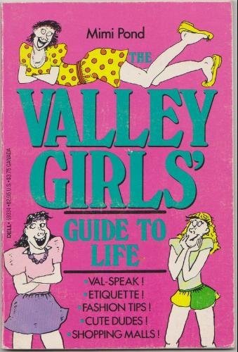 The valley girls' guide to life: Mimi Pond: 9780440593348: Amazon.com: Books