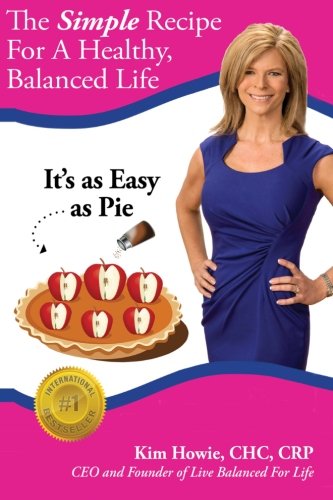 The Simple Recipe For A Healthy, Balanced Life: It's as Easy as Pie ...