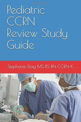 Pediatric CCRN Review Online Study Guide: 9781687762788: Medicine ...