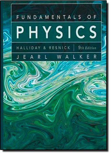 Fundamentals of Physics 9th edition by Halliday, David, Resnick, Robert ...