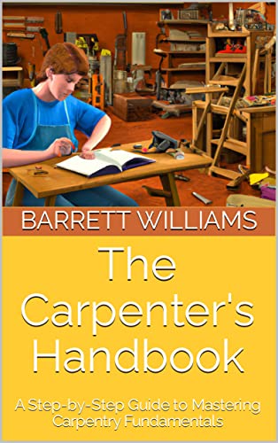 Amazon.com: The Carpenter's Handbook: A Step-by-Step Guide to Mastering ...