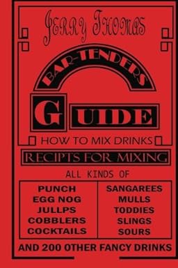 Jerry Thomas' Bartenders Guide: How To Mix Drinks 1862 Reprint: A Bon Vivant's Companion ...