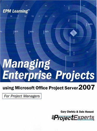 Managing Enterprise Projects: Using Microsoft Office Project Server ...