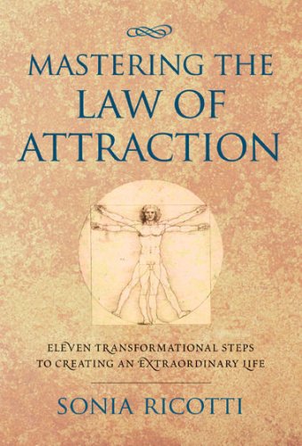 Mastering the Law of Attraction: Eleven Transformational Steps to ...