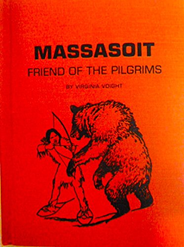 Massasoit, Friend of the Pilgrims (Gerrard Indian Books): Voight ...