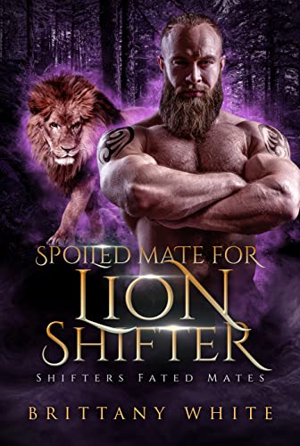 Spoiled Mate For Lion Shifter (Shifters Fated Mates Book 5) - Kindle ...