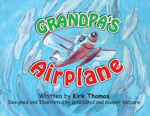 Grandpa's Airplane: Kirk Thomas, Marthy Johnson, Gasper Vaccaro, Gita ...