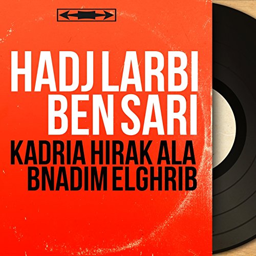 Spiele Kadria hirak ala bnadim elghrib (Mono Version) von Hadj Larbi ...