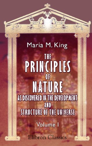 The Principles of Nature, as Discovered in the Development and ...