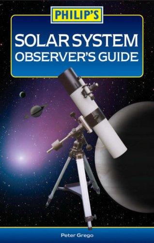 Philip's Solar System Observer's Guide (Philip's Astronomy): Peter ...