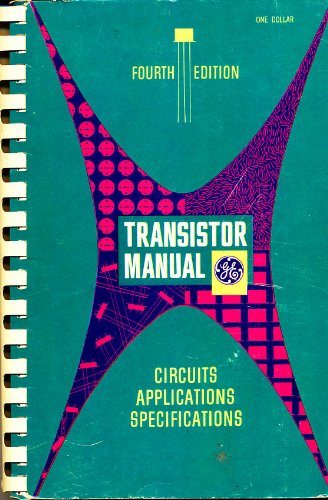 General Electric Transistor Manual: Circuits, Applications ...