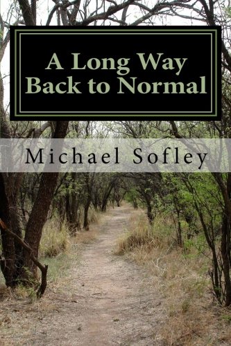 A Long Way Back to Normal: Sofley, Michael Craig: 9781469904641: Amazon ...