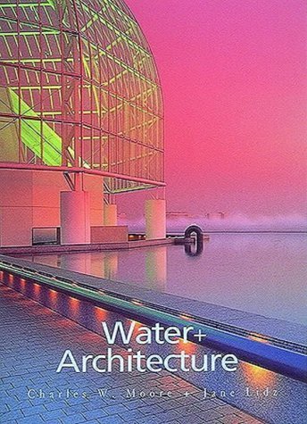 Water and Architecture: Amazon.co.uk: Charles W. Moore, Jane Lidz ...