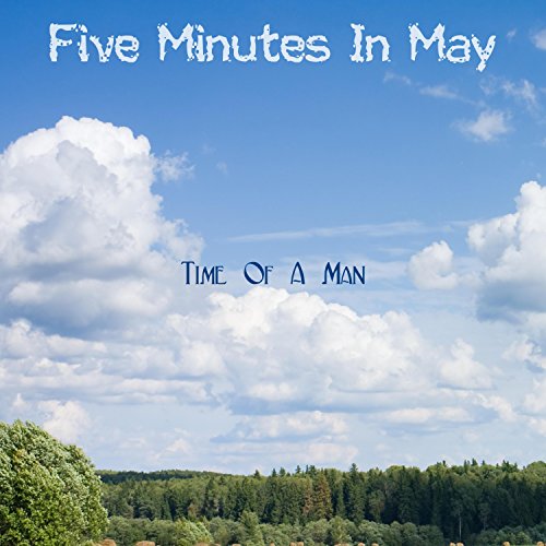 Play Five Minutes in May by Time Of A Man on Amazon Music