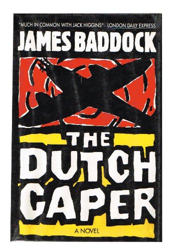 The Dutch Caper: A Novel: Baddock, James: 9780802711069: Amazon.com: Books