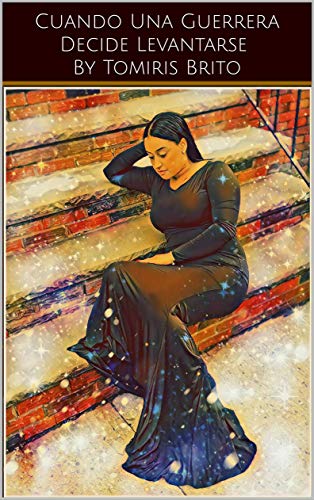 Amazon.com.br eBooks Kindle: Cuando Una Guerrera Decide Levantarse By Tomiris Brito: Con Dios ...