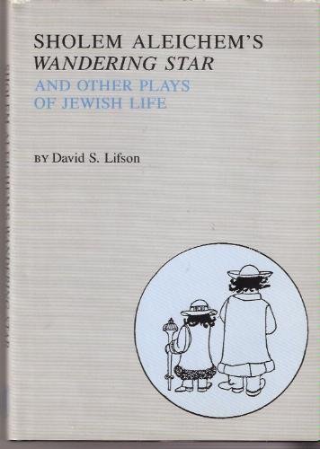 Sholem Aleichem's Wandering Star and Other Plays of Jewish Life: Lifson ...