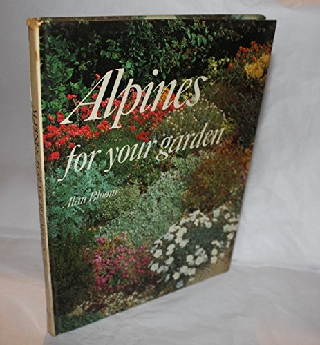 Alpines for Your Garden: Amazon.co.uk: Alan Bloom: 9780903001403: Books
