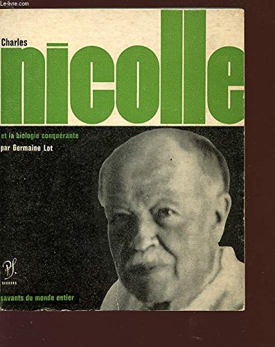 Charles nicolle et la biologie conquérante - collection savants du ...