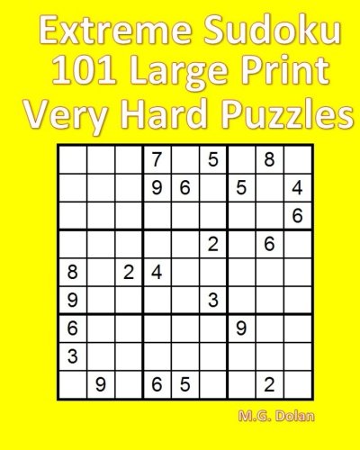 Extreme Sudoku 101 Large Print Very Hard Puzzles: Dolan, M.G ...