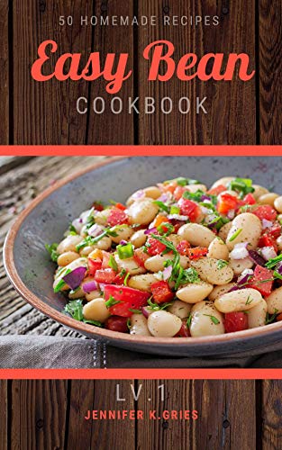 Easy Bean Cookbook : 50 Homemade Bean Recipes Lv.1 Everything Beans ...
