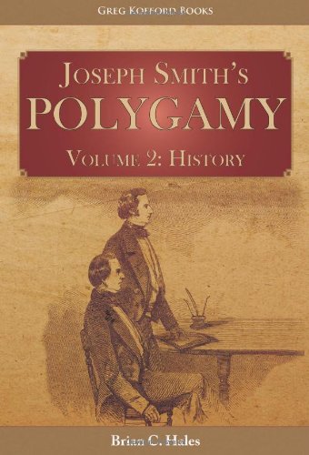 Joseph Smith's Polygamy, Vol. 2: History: Hales, Brian C., Bradley, Don ...
