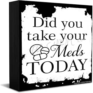Amazon.com: Wood Sign Did You Take Your Meds Today Wooden Box Sign ...