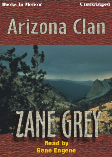 Arizona Clan: Zane Grey, Read by Gene Engene: 9781581161724: Amazon.com ...