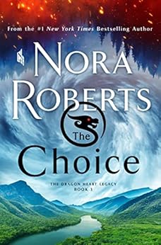 The Choice: The Dragon Heart Legacy, Book 3 eBook : Roberts, Nora: Amazon.ca: Kindle Store