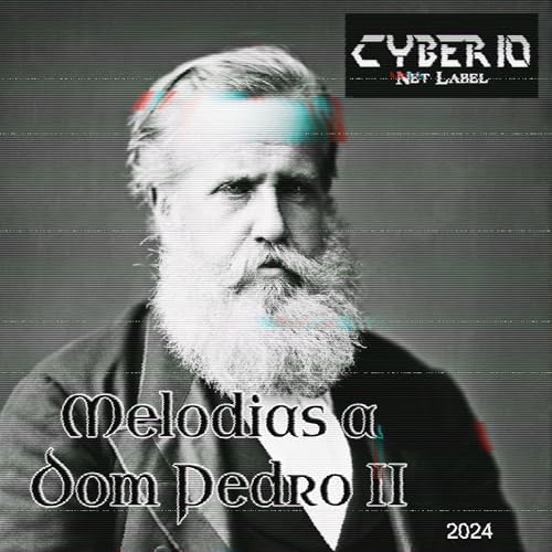 Écouter Melodias a Dom Pedro II de CYBER10 Net-Label sur Amazon Music