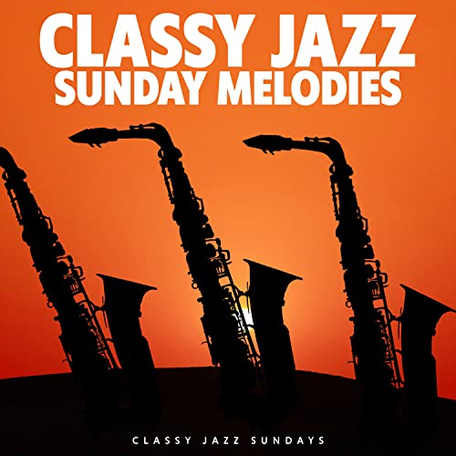Classy Jazz Sunday Melodies von Classy Jazz Sundays bei Amazon Music ...