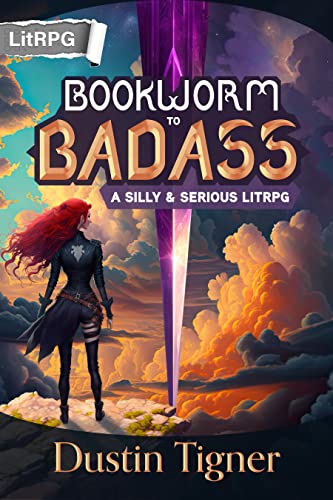 Amazon.com: Bookworm to Badass: A Silly & Serious LitRPG eBook : Tigner, Dustin: Kindle Store