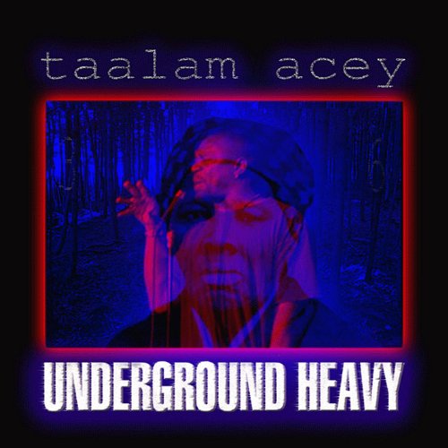 Play Underground Heavy by Taalam Acey on Amazon Music