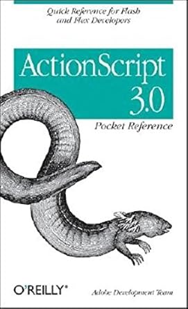 ActionScript 3.0 Pocket Reference: The Quick-Answer Guide for ...