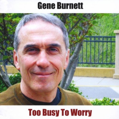 Amazon.com: Too Busy To Worry [Explicit] : Gene Burnett: Digital Music