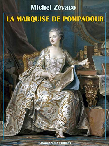 Amazon.com: La Marquise de Pompadour (French Edition) eBook : Michel ...