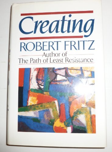 Creating by Robert Fritz (1991-10-30): unknown author: Amazon.com: Books