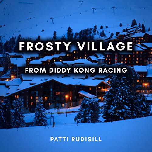Frosty Village (From "Diddy Kong Racing") by Patti Rudisill on Amazon ...