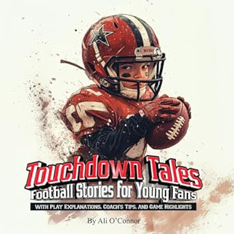 Touchdown Tales: Football Stories for Young Fans with Play Explanations ...