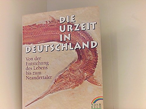 Die Urzeit in Deutschland. Von der Entstehung des Lebens bis zum ...