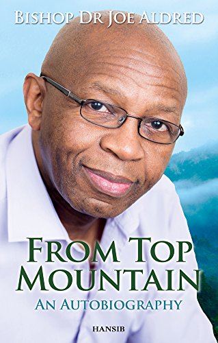 From Top Mountain: An Autobiography eBook : Aldred, Bishop Dr Joe ...