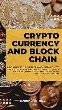 Amazon.com: CRYPTOCURRENCY AND BLOCK CHAIN : UNDERSTANDING THE FUTURE OF MONEY STEPS-BY-STEPS ...