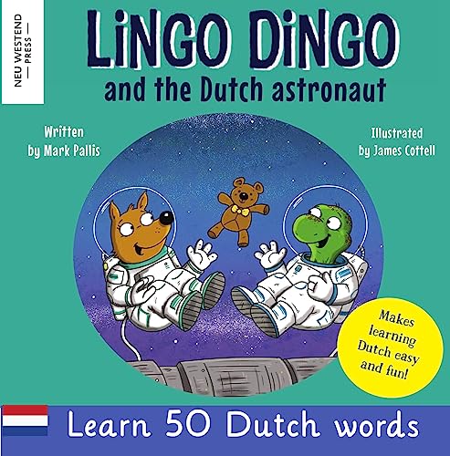 Lingo Dingo and the Dutch astronaut: Learn Dutch for kids (bilingual ...