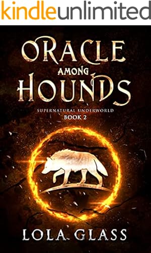 Amazon.com: Oracle Among Hounds (Supernatural Underworld Duology Book 2) eBook : Glass, Lola ...