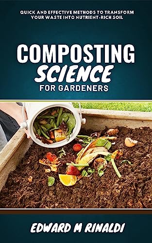 Composting Science for Gardeners: Quick and Effective Methods to ...